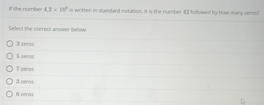 Solved: If the number 4.2* 10^6 is written in standard notation, it is ...