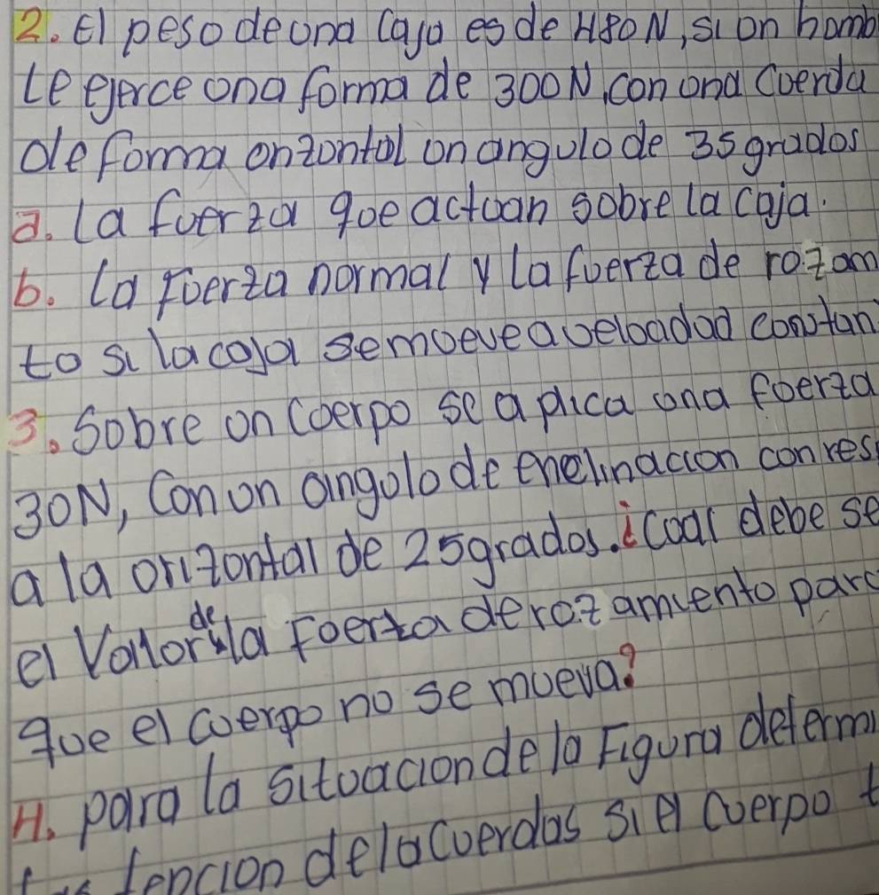 Resuelto:El pesodeona (ald esde H80 N, si on homb Le eerce ona forma de ...