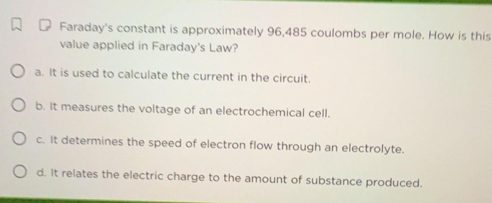 Solved: Faraday's constant is approximately 96,485 coulombs per mole ...