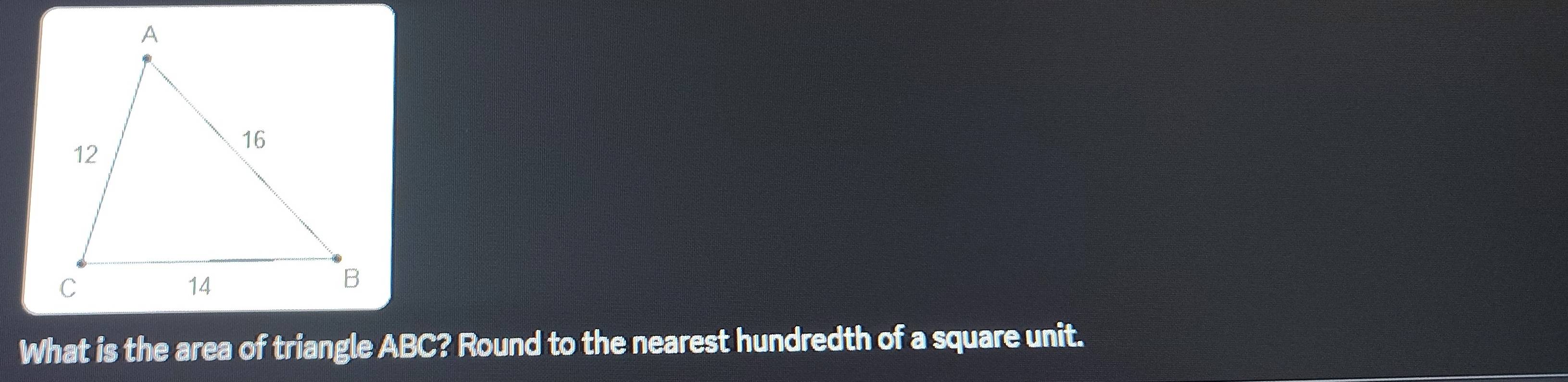 Solved: A 12 16 C 14 B What is the area of triangle ABC? Round to the ...