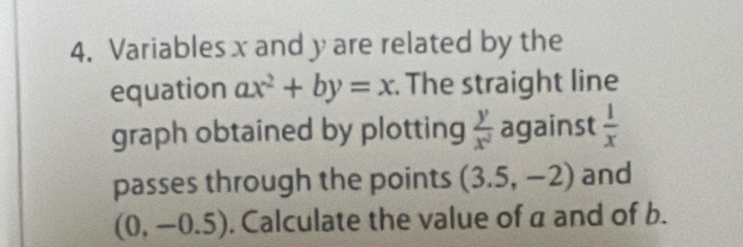 Solved: Variables x and y are related by the equation ax^2+by=x. The ...