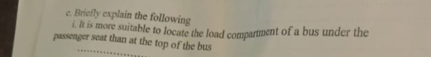 Solved: Briefly explain the following i. It is more suitable to locate ...