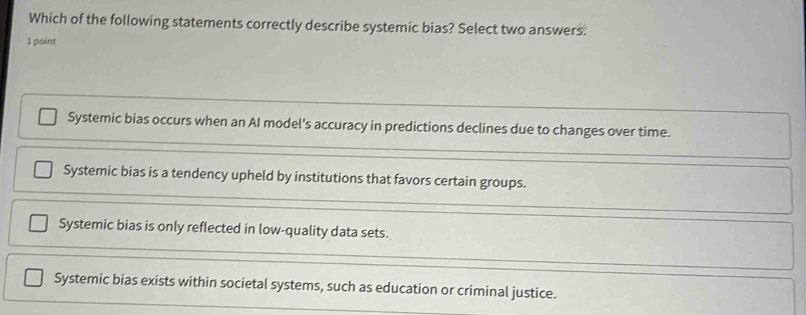 Solved: Which of the following statements correctly describe systemic bias? Select two answers ...