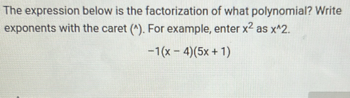 Resuelto:The expression below is the factorization of what polynomial ...