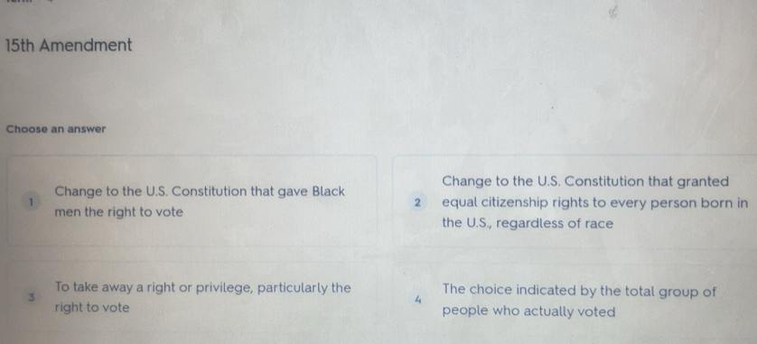 Gelöst:15th Amendment Choose an answer Change to the U.S. Constitution ...