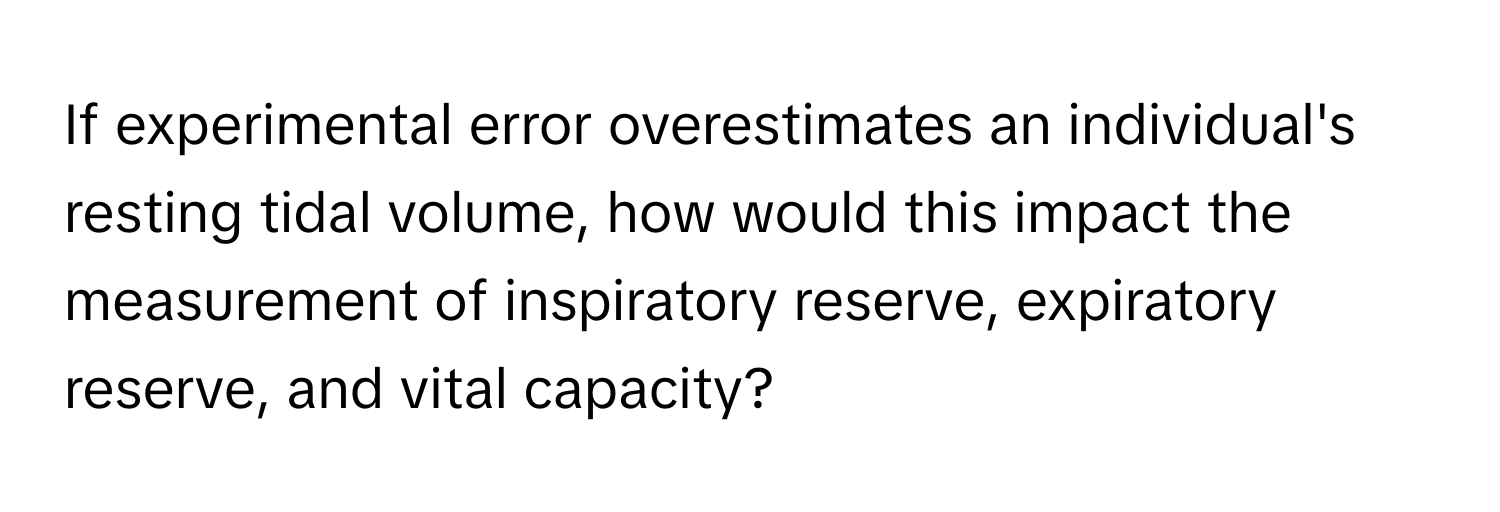 Solved: If experimental error overestimates an individual's resting ...