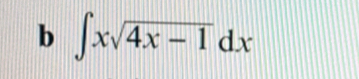 Solved: ∈t xsqrt(4x-1)dx [Calculus]