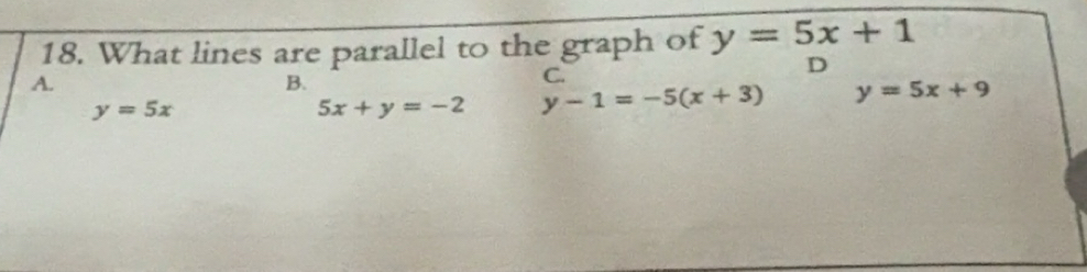 Solved: What lines are parallel to the graph of y=5x+1 A. B. C. D y=5x ...