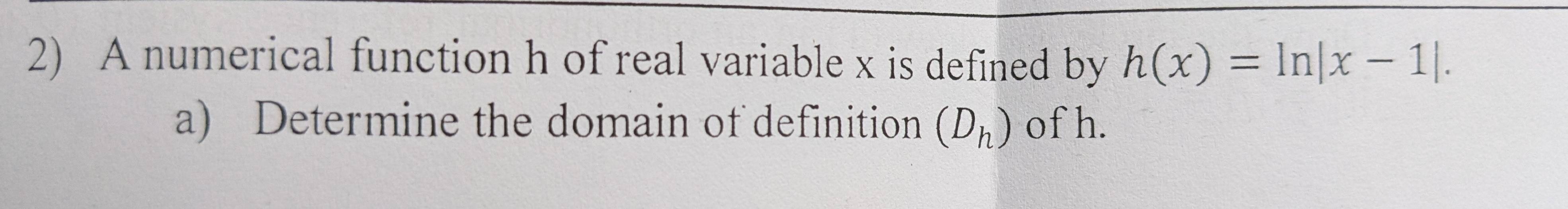 Solved: A numerical function h of real variable x is defined by h(x)=ln ...