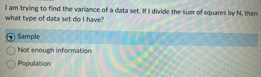 Solved: am trying to find the variance of a data set. If I divide the ...