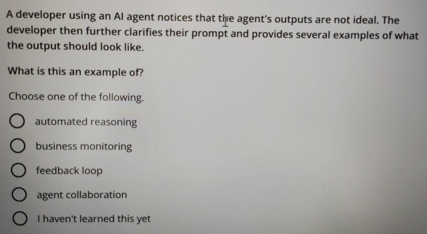 Solved: A developer using an AI agent notices that the agent's outputs are not ideal. The ...
