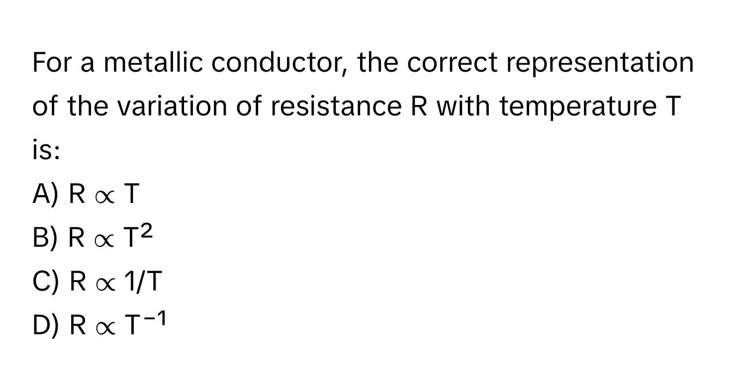 Solved: For a metallic conductor, the correct representation of the ...