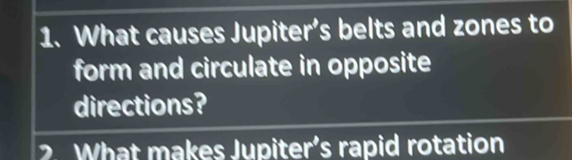 Solved: What causes Jupiter’s belts and zones to form and circulate in ...