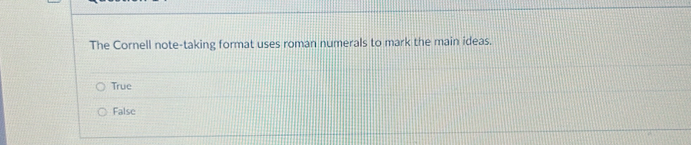 Solved: The Cornell note-taking format uses roman numerals to mark the ...