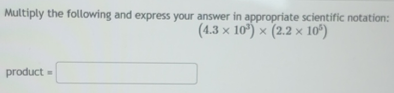Solved: Multiply the following and express your answer in appropriate ...