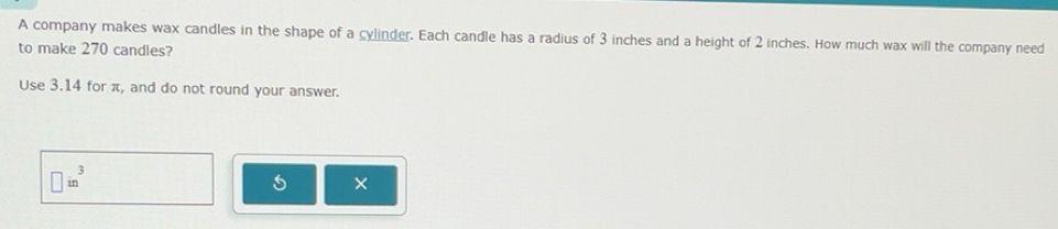 Solved: A company makes wax candles in the shape of a cylinder. Each ...