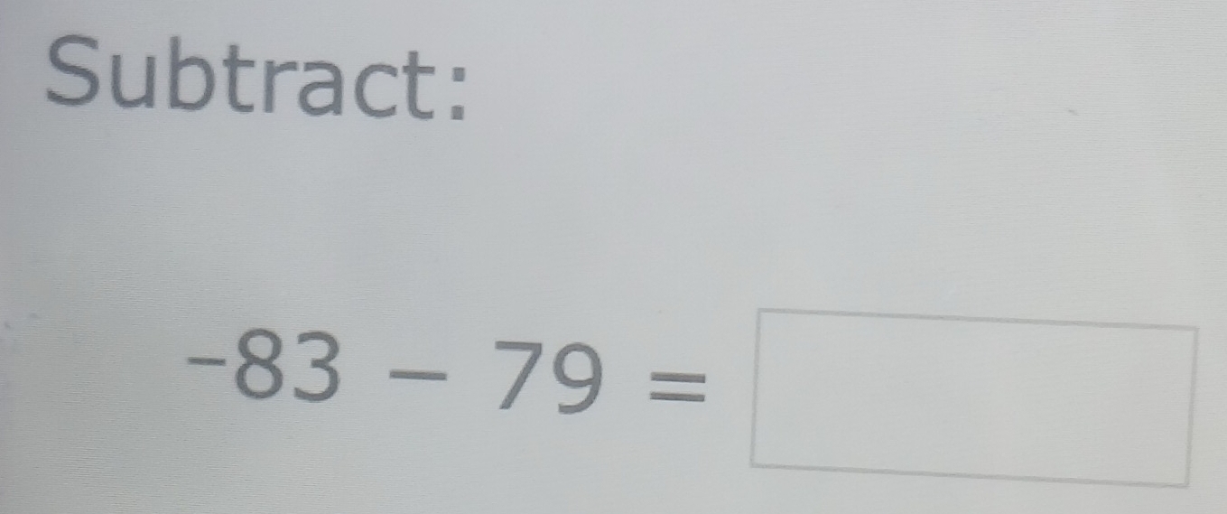 Solved: Subtract: -83-79= [Math]