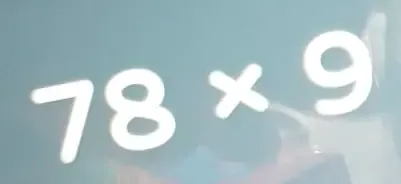 Solved: 78* 9 [Math]