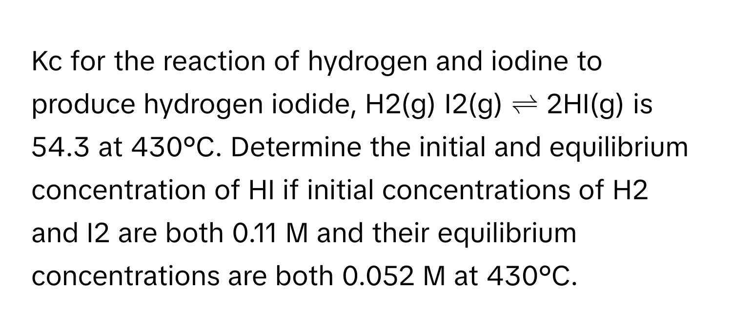 Solved: Kc for the reaction of hydrogen and iodine to produce hydrogen ...