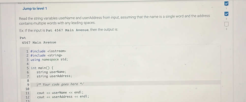 Solved: Jump to level 1 Read the string variables userName and userAddress from input, assuming ...