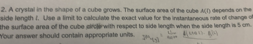 Solved: A crystal in the shape of a cube grows. The surface area of the ...