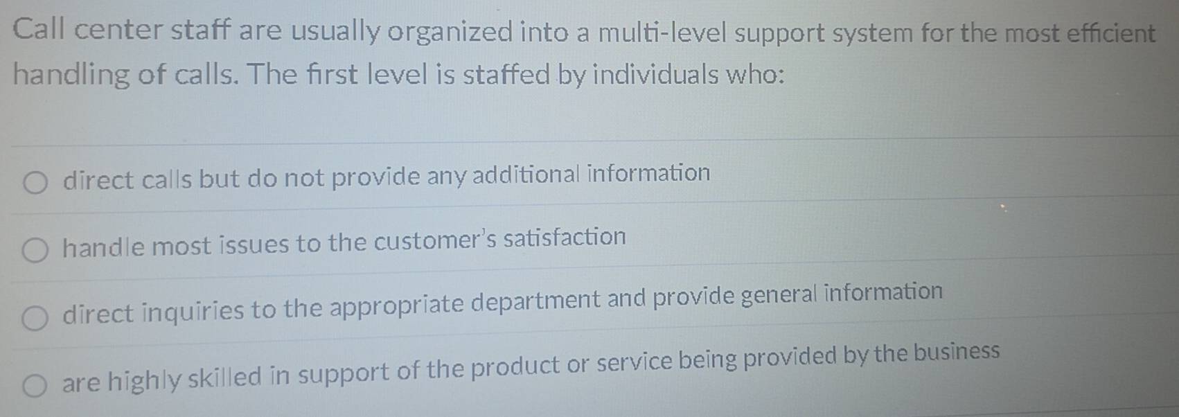 Solved: Call center staff are usually organized into a multi-level ...