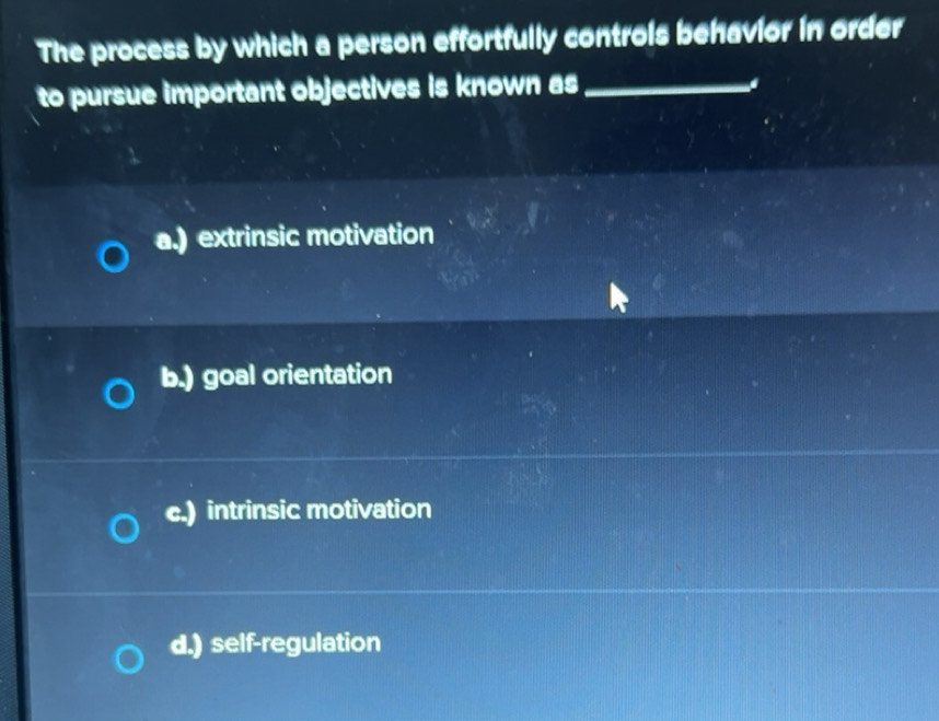 Solved: The process by which a person effortfully controls behavior in ...