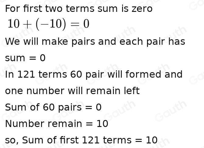 Solved: Find the sum of 10+(-10)+10+(-10)+..., if the number of terms ...