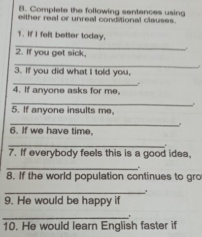 Complete the following sentences using either real or unreal ...