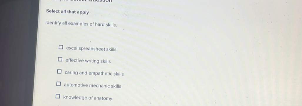 Solved: Select all that apply Identify all examples of hard skills ...