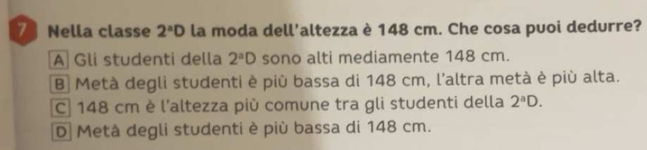 Risolto:Nella classe 2^aD la moda dell'altezza è 148 cm. Che cosa puoi ...