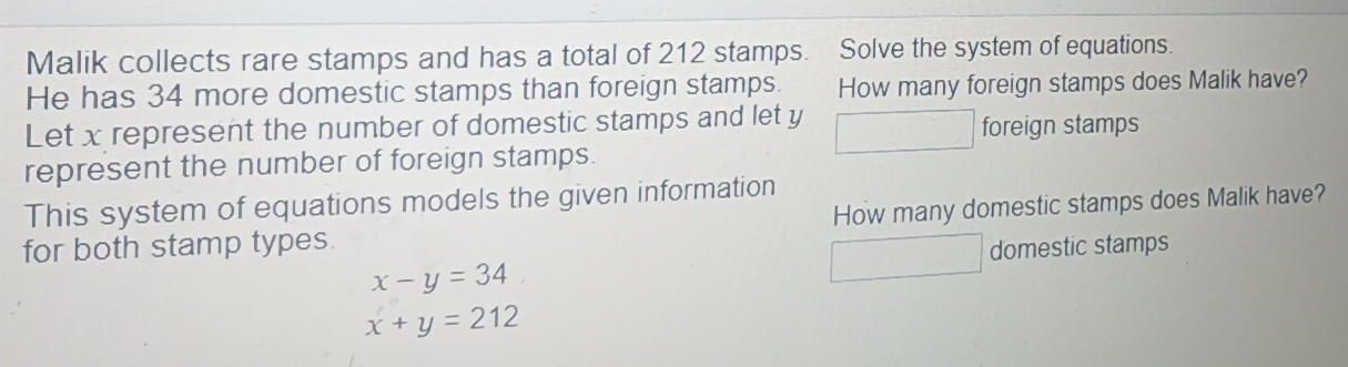 Solved: Malik collects rare stamps and has a total of 212 stamps. Solve ...