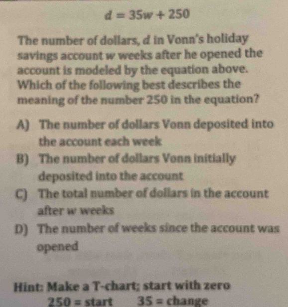 Solved: d=35w+250 The number of dollars, d in Vonn's holiday savings ...