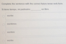 Solved: Complete the sentence with the correct future tense verb form ...