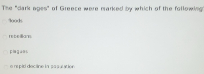 Solved: The "dark ages" of Greece were marked by which of the following ...