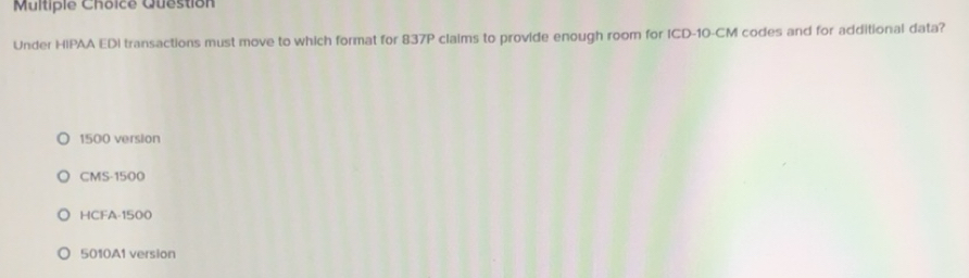 Solved: Question Under HIPAA EDI transactions must move to which format ...