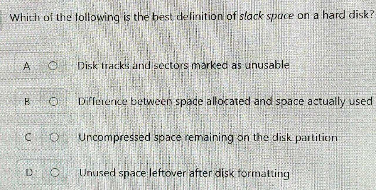 Solved: Which of the following is the best definition of slack space on ...