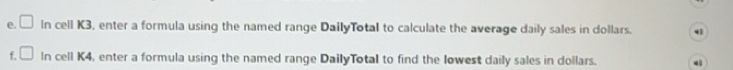 Solved: In cell K3, enter a formula using the named range DailyTotal to ...