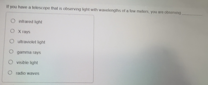 Solved: If you have a telescope that is observing light with ...