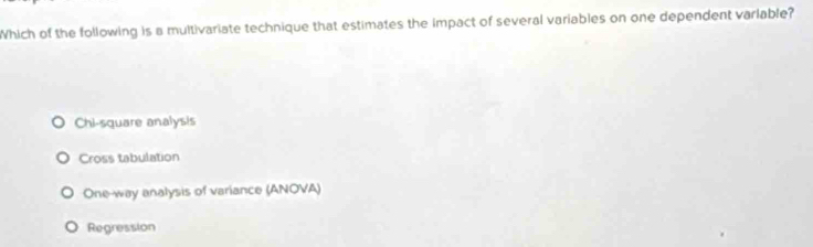 Solved: Which of the following is a multivariate technique that ...