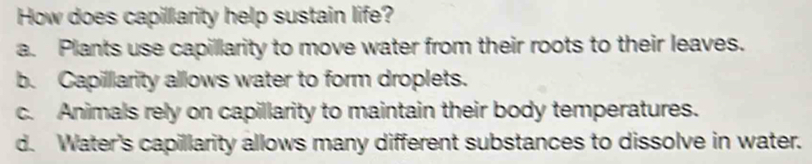 Solved: How does capillarity help sustain life? a. Plants use ...