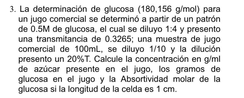 Resuelto:La determinación de glucosa (180,156 g/mol) para un jugo ...