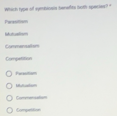 Solved: Which type of symbiosis benefits both species? " Parasitism ...