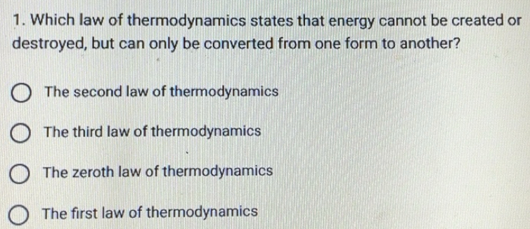Solved: Which law of thermodynamics states that energy cannot be ...