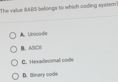 Gelöst:The value 8AB5 belongs to which coding system? A. Unicode B ...