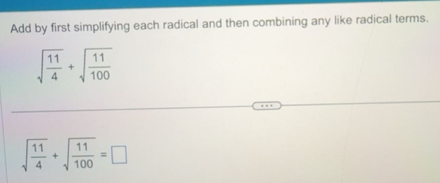 Solved: Add by first simplifying each radical and then combining any ...