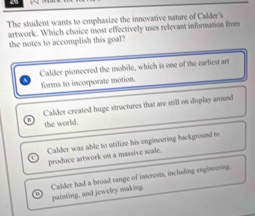 Solved: The student wants to emphasize the innovative nature of Calder's artwork. Which choice ...