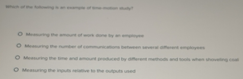 Solved: Which of the following is an example of time-motion study ...