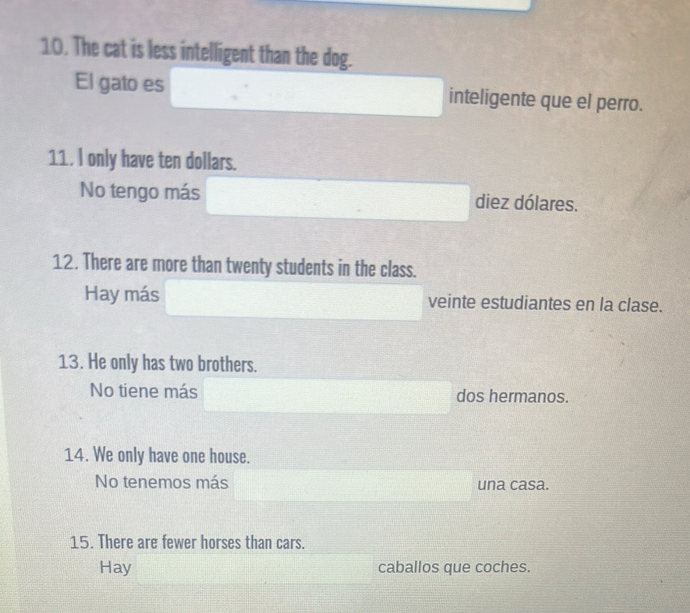 Solved: The cat is less intelligent than the dog. El gato es ...