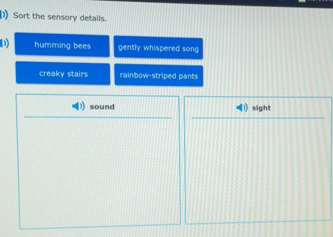Solved: Sort the sensory details. D) humming bees gently whispered song ...